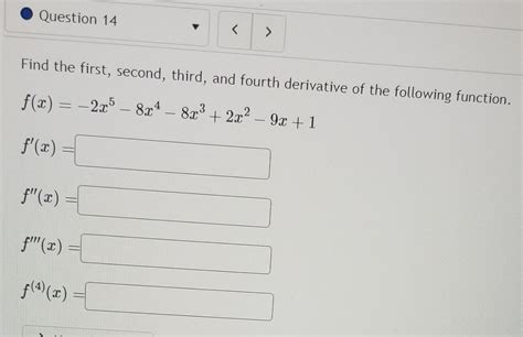 Solved Find The First Second Third And Fourth Derivative