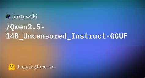 Bartowski Qwen2 5 14B Uncensored Instruct GGUF Hugging Face
