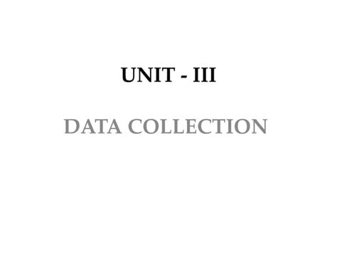 Unit Iii Data Collection Ppt Pptx