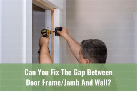 Can You Fix The Gap Between Door Framejamb And Wall How To Ready