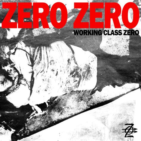Stream Working Class Zero By Zero Zero Listen Online For Free On