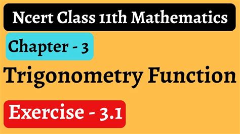 Ncert Trignometry Function Class 11th Maths Exercise 3 1 Youtube