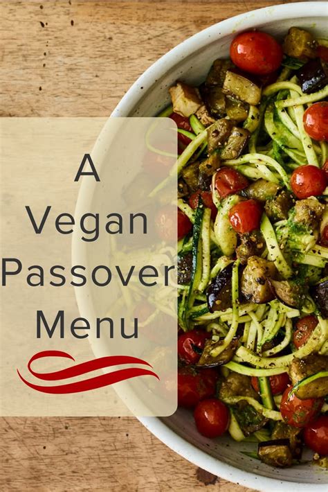 A Vegan Passover Menu Passover Menu Passover Recipes Passover Dinner