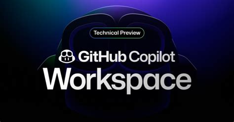 Github เปิดตัว Github Copilot Workspace Techtalkthai