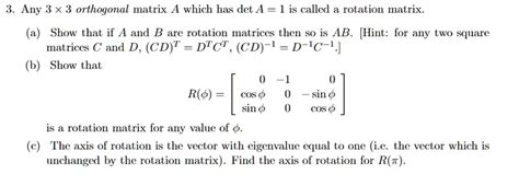 Solved Any 3x3 Orthogonal Matrix A Which Has Det A 1 Is Called A