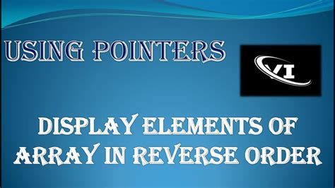 C Program To Display The Elements Of An Array In Reverse Order Using Poniter Youtube