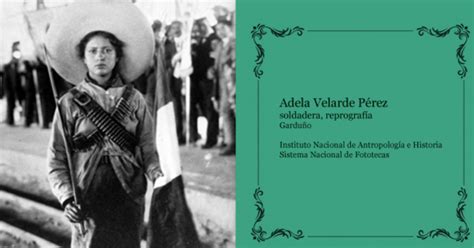 Revolución Mexicana La Adelita Sí Existió Era De Chihuahua Y A Los 15