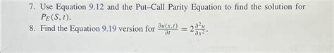 Use Equation 9 12 ﻿and The Put Call Parity Equation