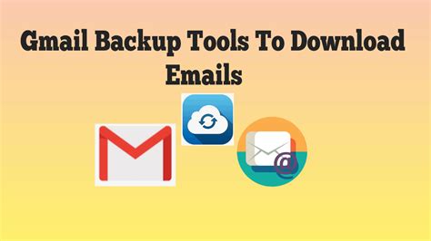 Top 5 Free Gmail Backup Tools 2023 To Download Your Mails