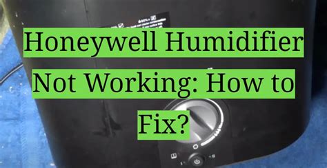 Honeywell Humidifier Not Working How To Fix HomeProfy