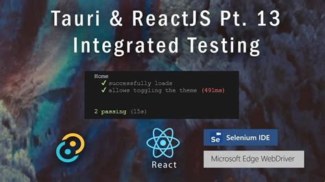 Tauri And Reactjs Part 13 Integrated Testing With Selenium