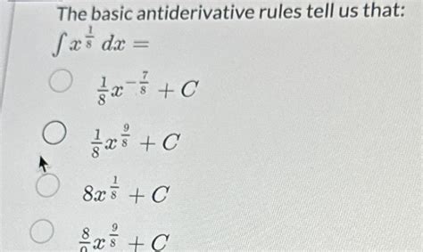 Solved The Basic Antiderivative Rules Tell Us