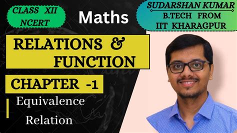 Lecture 1 Equivalence Relation Relations And Functions Class 12