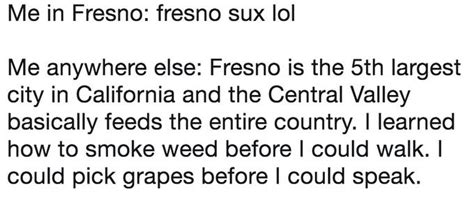 Me In Fresno Fresno Sux Lol Me Anywhere Else Fresno Is The 5th