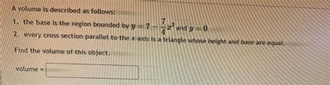 Solved A Volume Is Described As Follows 1 The Base Is The