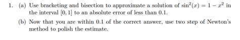 Solved 1 A Use Bracketing And Bisection To Approximate A