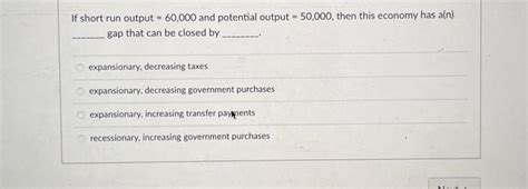 Solved If Short Run Output 60000 And Potential Output