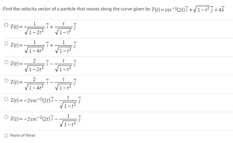 Solved Find The Velocity Vector Of A Particle That Moves Chegg
