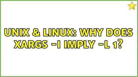 Unix And Linux Why Does Xargs I Imply L 1 Youtube