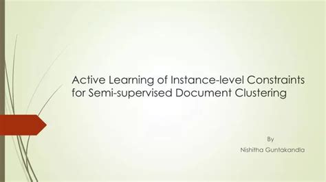 Ppt A Ctive Learning Of Instance Level Constraints For Semi Supervised Document Clustering