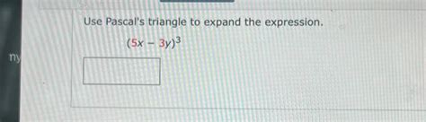 Solved Use Pascal S Triangle To Expand The Expression Chegg