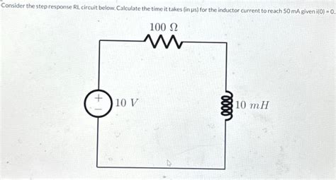 Solved Consider The Step Response Rl Circuit Below