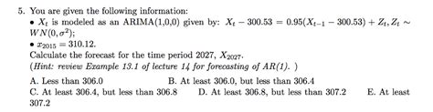 Solved 5 You Are Given The Following Information Xt Is
