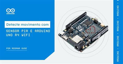 Detecte Movimento Com Sensor Pir E Arduino Uno R4