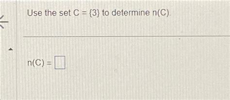 Solved Use The Set C To Determine N C N C Chegg