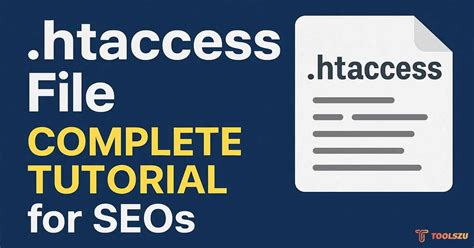 Htaccess File Complete Tutorial For Seos Boost Site Performance