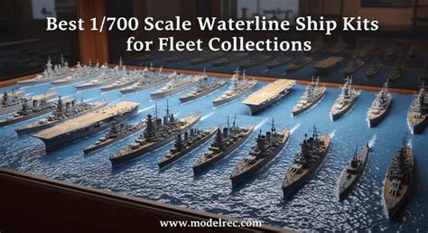 15 Best 1700 Scale Waterline Ship Kits For Fleet Collections August