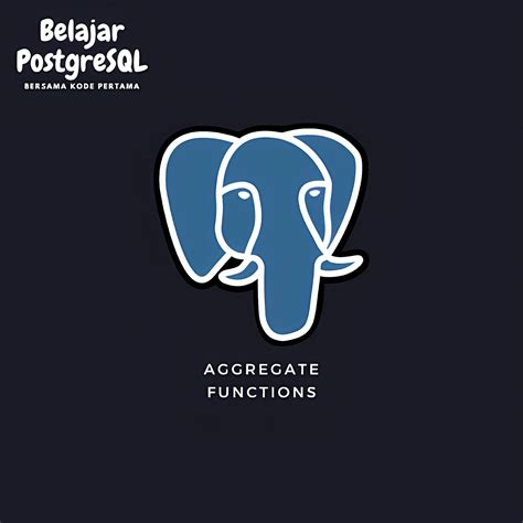 Tutorial Postgresql Aggregate Functions