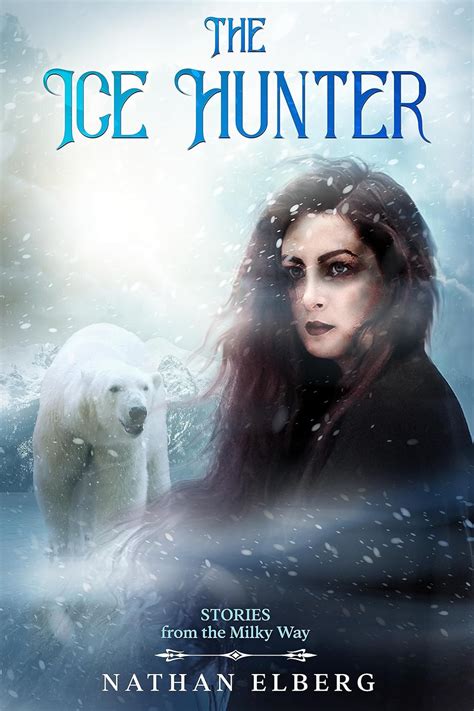 The Ice Hunter Stories From The Milky Way Ebook Elberg Nathan Kindle Store