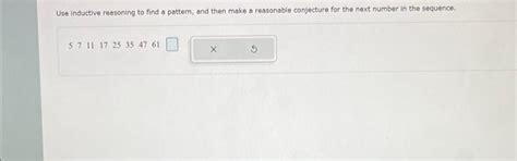 Solved Use Inductive Reasoning To Find A Pattern And Then Chegg