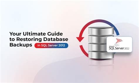 Your Ultimate Guide To Restoring Database Backups In Sql Server 2012