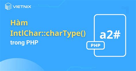 Tìm Hiểu Về Hàm Intlchar Chartype Trong Php 2025