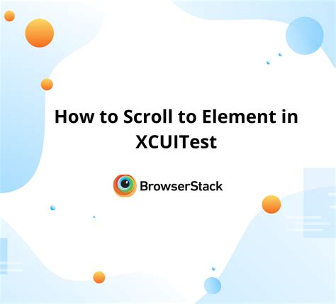 How To Scroll To Element In Xcuitest Browserstack
