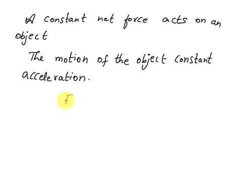 Solved A Constant Net Force Acts On An Object Describe The Motion Of