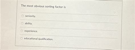 Solved The Most Obvious Sorting Factor Isq