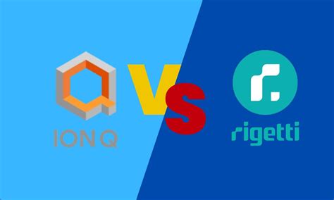 IonQ Vs Rigetti How Do These Prominent Quantum Computing Companies Stack Up In
