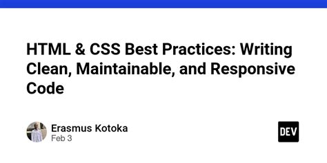 Html And Css Best Practices Writing Clean Maintainable And Responsive Code Dev Community