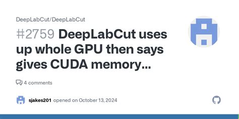 Deeplabcut Uses Up Whole Gpu Then Says Gives Cuda Memory Error When I Attempt To Train · Issue