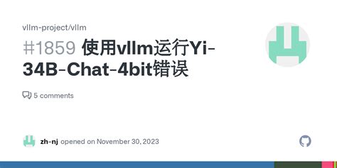 使用vllm运行yi 34b Chat 4bit错误 · Issue 1859 · Vllm Projectvllm · Github