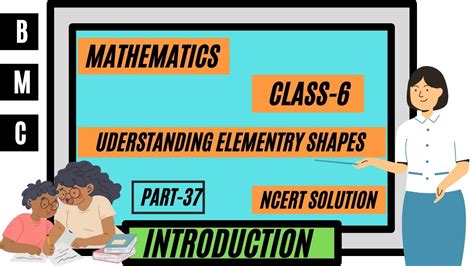 Class 6 Maths Ncert Chapter 5 Understanding Elementry Shapes In Hindi Introduction Youtube