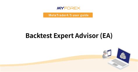 Backtest Expert Advisor Ea Metatrader45 User Guide Myforex™