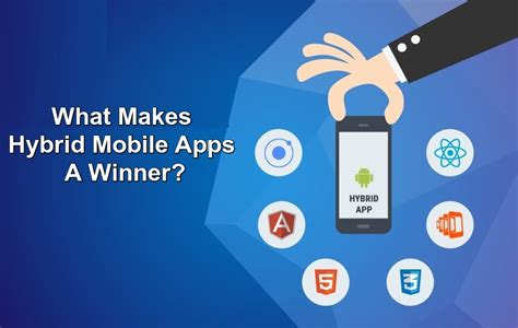 What Makes Hybrid Mobile Apps A Winner