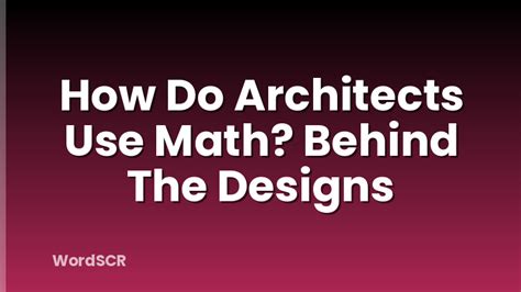 How Do Architects Use Math Behind The Designs Wordscr