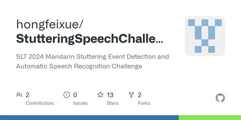 Github Hongfeixue Stutteringspeechchallenge Slt 2024 Mandarin Stuttering Event Detection And