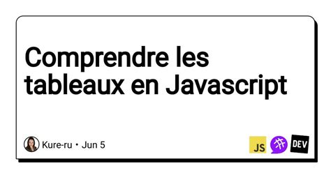 Comprendre Les Tableaux En Javascript Rdevto