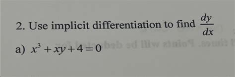 solved use implicit differentiation to find dydxa x3 xy 4 0